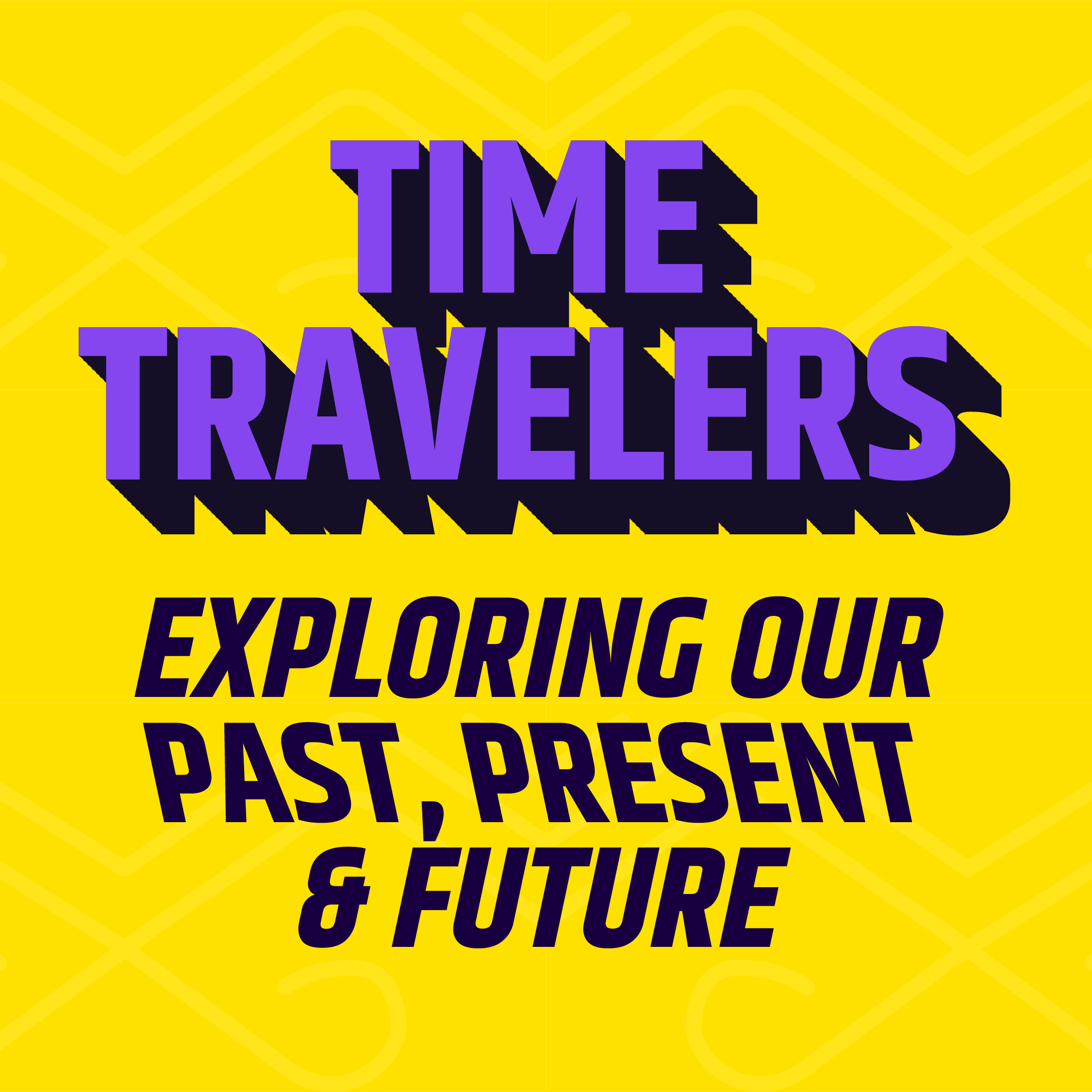 Time Travelers: Exploring Our Past, Present & Future - National Art ...